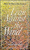 Lean Against the Wind: How to Face the Future by James E. McKarns ...