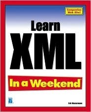Learn XML In a Weekend by Erik Westermann | Goodreads