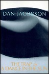 The Trap and A Dance in the Sun by Dan Jacobson | Goodreads