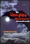 The Vampire Hunters' Casebook by Peter Haining | Goodreads
