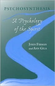 Psychosynthesis: A Psychology of the Spirit by John Firman | Goodreads
