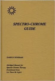SPECTRO-CHROME GUIDE: Abridged Manual for Spectro-Chrome Therapy by ...
