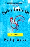 Cock-A-Doodle-Doo by Philip Weiss | Goodreads