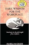 Daily Wisdom for the Workplace: Practical, on-the-Job Insight from ...