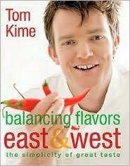 Balancing Flavors East and West by Tom Kime | Goodreads