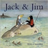 Jack & Jim by Kitty Crowther | Goodreads