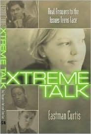 Xtreme Talk: Real Answers to the Issues Teens Face by Eastman Curtis ...