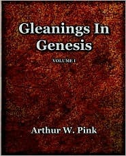 Gleanings in Genesis 1922 by Arthur W. Pink | Goodreads