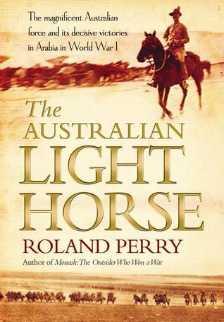 The Australian Light Horse by Roland Perry | Goodreads