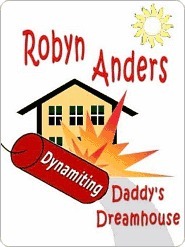 Dynamiting Daddy's Dream House by Robyn Anders | Goodreads