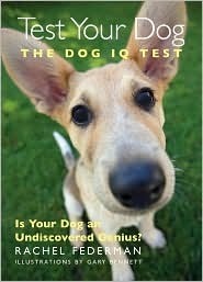 Test Your Dog: The Dog IQ Test by Rachel Federman | Goodreads