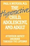 The Hyperactive Child, Adolescent, and Adult: Attention Deficit ...