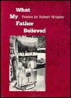 What My Father Believed by Robert Wrigley | Goodreads