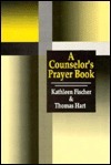 A Counselor's Prayer Book by Kathleen Fischer | Goodreads