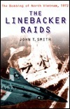 The Linebacker Raids: The Bombing of North Vietnam, 1972 by John T ...