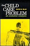 Child Care Problem: An Economic Analysis by David M. Blau | Goodreads