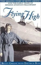 Flying High: The Amazing Story of Betty Greene by Betty Greene | Goodreads