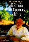 Lee Bailey's California Wine Country Cooking by Lee Bailey | Goodreads