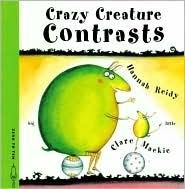 Crazy Creature Contrasts (Crazy Creatures series) by Hannah Reidy ...