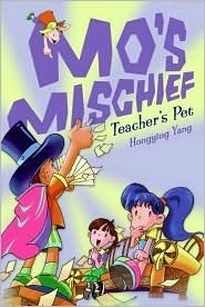 Mo's Mischief: Teacher's Pet by Hongying Yang | Goodreads