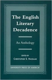 The English Literary Decadence: An Anthology by Christopher S. Nassaar ...