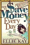 How to Save Money Every Day by Ellie Kay | Goodreads