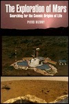 The Exploration of Mars: Searching for the Cosmic Origins of Life by ...