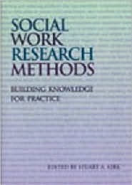 Social Work Research Methods: Building Knowledge For Practice by Stuart ...