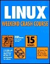 Linux Weekend Crash Course by Nabajyoti Barkakati | Goodreads