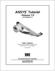 Ansys Tutorial Release 7.0 (And Release 6.1) by Lawrence L. Kent ...