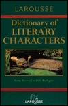 Larousse Dictionary of Literary Characters by Rosemary Goring | Goodreads