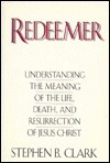 Redeemer: Understanding the Meaning of the Life, Death, and ...