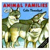 Animal Families by Colin Threadgall | Goodreads