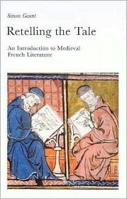 Retelling the Tale: An Introduction to Medieval French Literature by ...