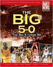 The Big 5-0: The Big 5 Turns 50 by The Philadelphia Daily News | Goodreads
