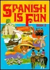 Spanish is Fun : Book 2 : Lively Lessons for Advancing Students by ...