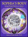 Sophia's Body: Seeing Primal Patterns In Nature by Rowena Pattee Kryder ...
