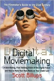 Digital Moviemaking: The Filmmaker's Guide to the 21st Century by Scott ...