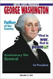 George Washington (United States Presidents) by Wendie C. Old | Goodreads