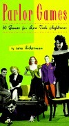 Parlor Games: 50 Games for Low-Tech Highbrows by Sara Dickerman | Goodreads