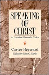 Speaking of Christ: A Lesbian Feminist Voice by Carter Heyward | Goodreads