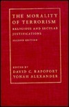 The Morality of Terrorism: Religious and Secular Justifications by ...