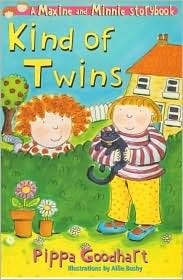 Kind of Twins (A Maxine and Minnie Storybook) by Pippa Goodhart | Goodreads