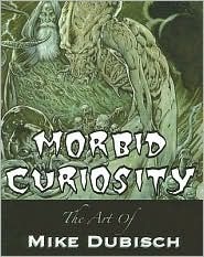 Morbid Curiosity: 20 Years Of Horror And Fantasy Art 1986-2006 by Mike ...