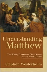 Understanding Matthew by Stephen Westerholm | Goodreads