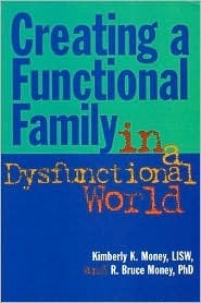 Creating a Functional Family in a Dysfunctional World by Kimberly K ...