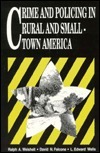 Crime and Policing in Rural and Small-Town America by Ralph A. Weisheit ...