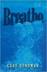 Breathe by Gary Hyndman | Goodreads