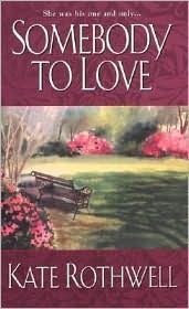 Somebody To Love (Zebra Historical Romance) by Kate Rothwell | Goodreads