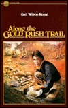 Along the Gold Rush Trail by Gail Wilson Kenna | Goodreads